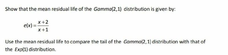 Solved Show that the mean residual life of the Gamma(2,1) | Chegg.com