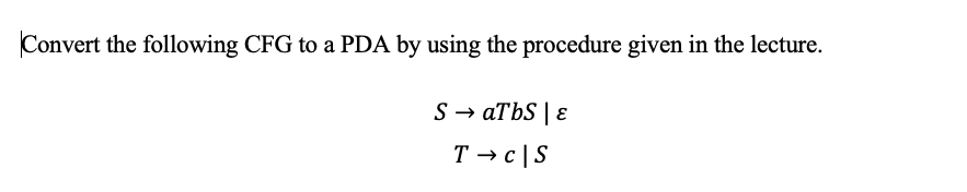 Solved Convert the following CFG to a PDA by using the | Chegg.com