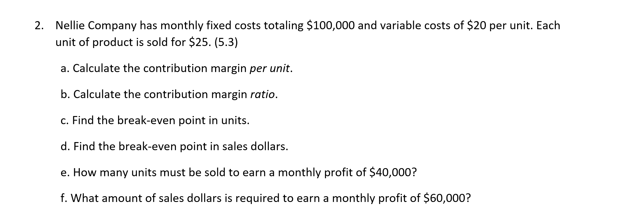 Solved 2 Nellie Company Has Monthly Fixed Costs Totaling Chegg