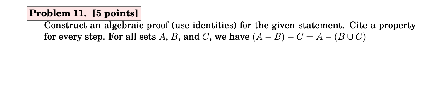 Solved Problem 11. [5 points] Construct an algebraic proof | Chegg.com