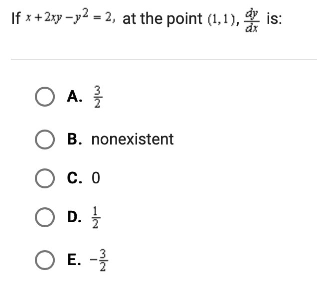 Solved If x+2xy−y2=2, at the point (1,1),dxdy is: A. 23 B. | Chegg.com