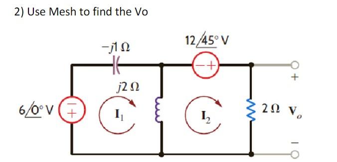 Solved 2) Use Mesh to find the Vo | Chegg.com Solved 2) Use Mesh to find the Vo | Chegg.com