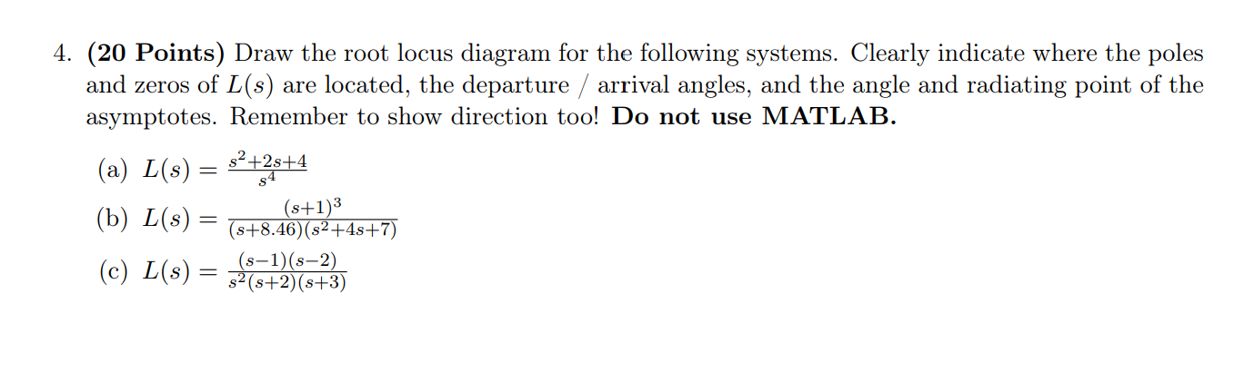 Solved 4. (20 Points) Draw the root locus diagram for the | Chegg.com