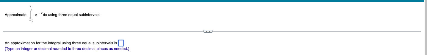Solved Approximate e *dx using three equal subintervals. .. | Chegg.com
