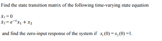 Solved Find the state transition matrix of the following | Chegg.com