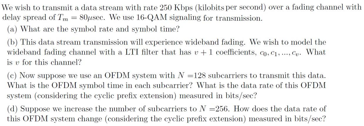 Solved We wish to transmit a data stream with rate 250 Kbps | Chegg.com