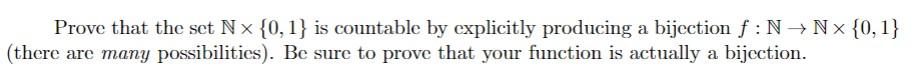Solved Prove that the set N×{0,1} is countable by explicitly | Chegg.com