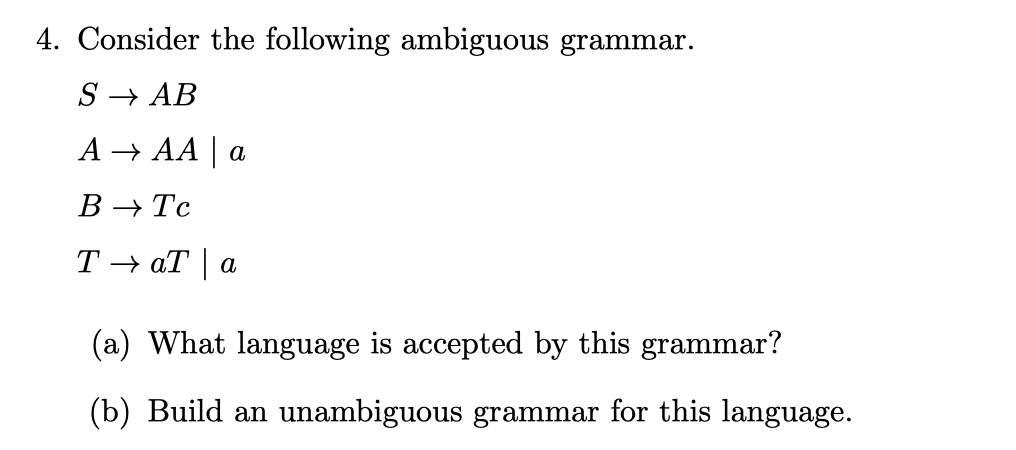 Solved 4. Consider the following ambiguous grammar. S→AB (a) | Chegg.com