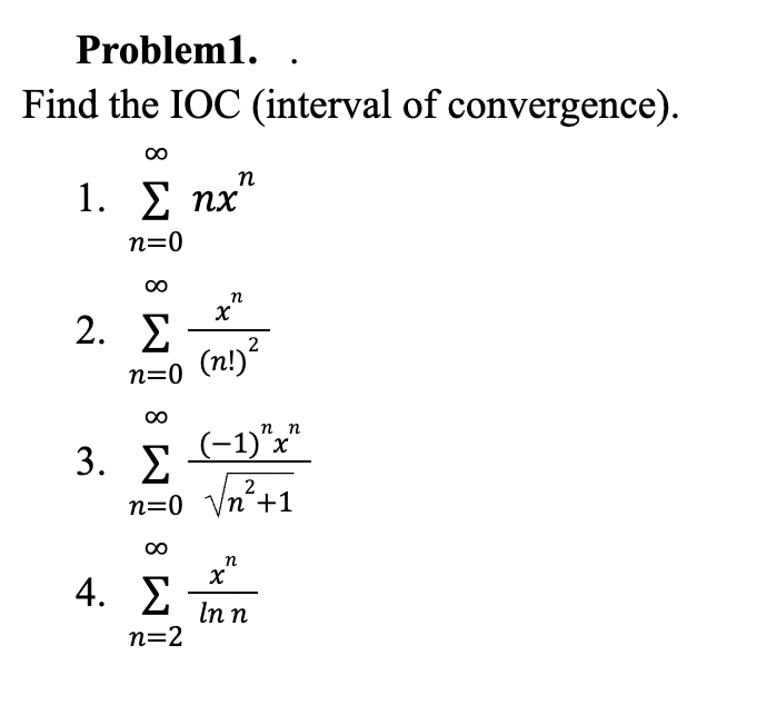 Solved Problem1. . Find the IOC (interval of convergence). | Chegg.com