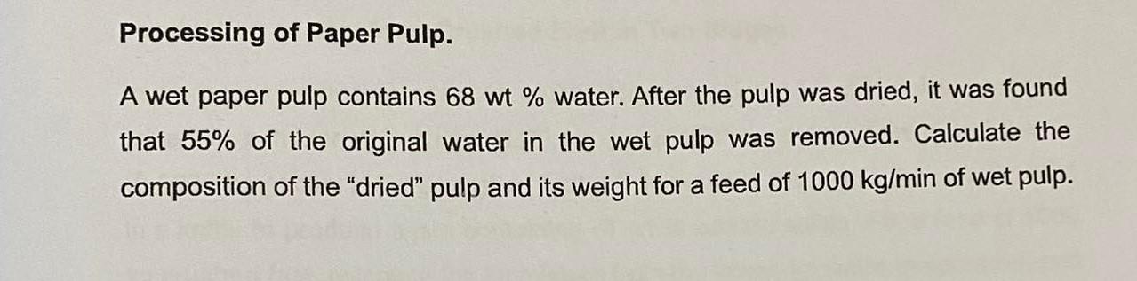 Solved Processing of Paper Pulp. A wet paper pulp contains | Chegg.com
