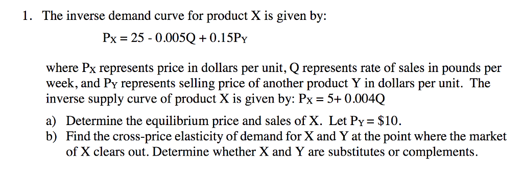 Solved 1. The inverse demand curve for product X is given | Chegg.com