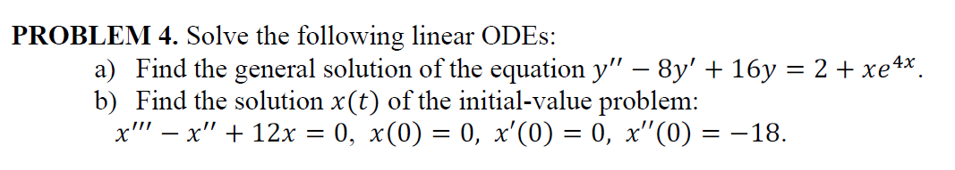 Solved PROBLEM 4. Solve the following linear ODES: a) Find | Chegg.com