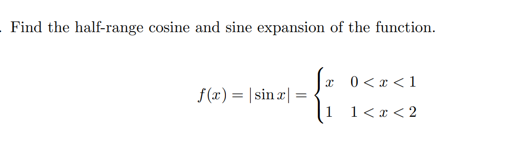 Solved Find the half-range cosine and sine expansion of the | Chegg.com