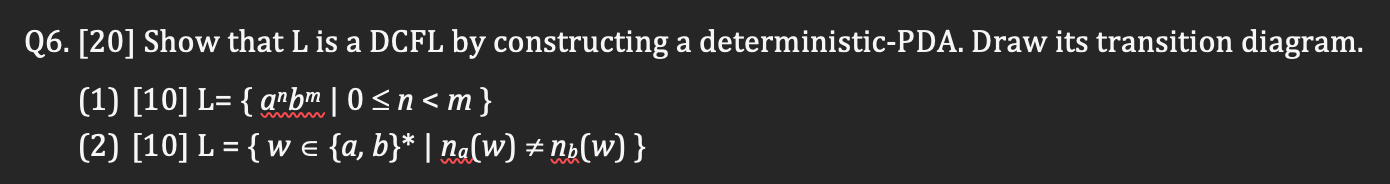 Solved Q6. [20] Show that L is a DCFL by constructing a | Chegg.com