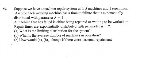 #7. Suppose we have a machine repair system with 5 | Chegg.com