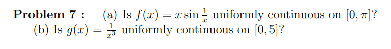 Solved Problem 7 : (a) Is f(x)=xsinx1 uniformly continuous | Chegg.com
