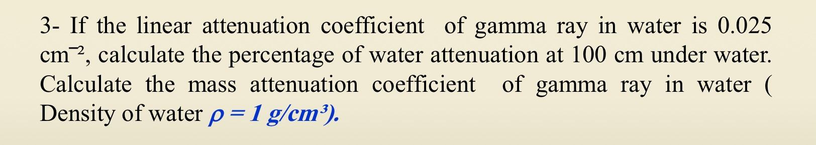 Solved If the linear attenuation coefficient of gamma | Chegg.com