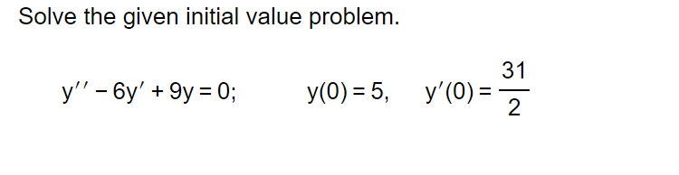 Solved Solve the given initial value problem. y'' - 6y' +9y | Chegg.com