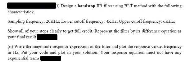 Solved Design a bandstop IIR filter using BLT method with | Chegg.com
