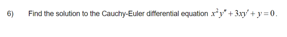 Solved 6) Find the solution to the Cauchy-Euler differential | Chegg.com