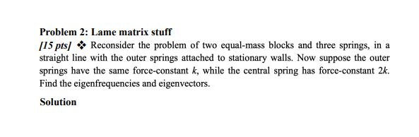 Solved Problem 2: Lame matrix stuff [15 pts] Reconsider the | Chegg.com