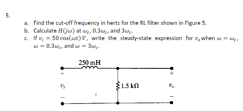 [Solved]: a. Find the cut-off frequency in hertz for the RL