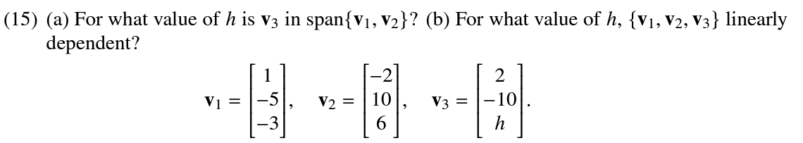 Solved (15) (a) For what value of h is v3 in span{v1,v2} ? | Chegg.com