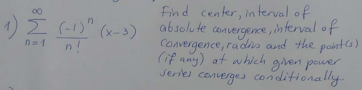 Solved ∑n=1∞n!(−1)n⋅(x−3) Find center, interval of absolute | Chegg.com