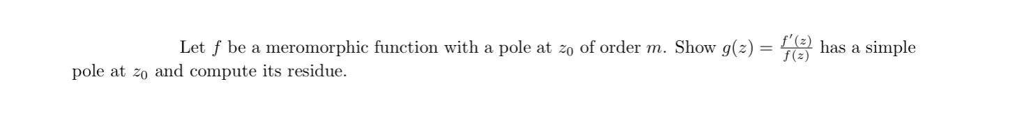 Solved Let f be a meromorphic function with a pole at zo of | Chegg.com