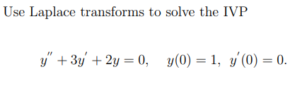 Solved Use Laplace transforms to solve the IVP | Chegg.com