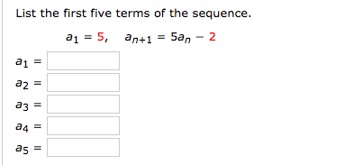 Solved List the first five terms of the sequence. a1 = 5, | Chegg.com