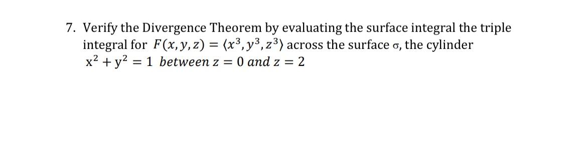 Solved 7. Verify the Divergence Theorem by evaluating the | Chegg.com