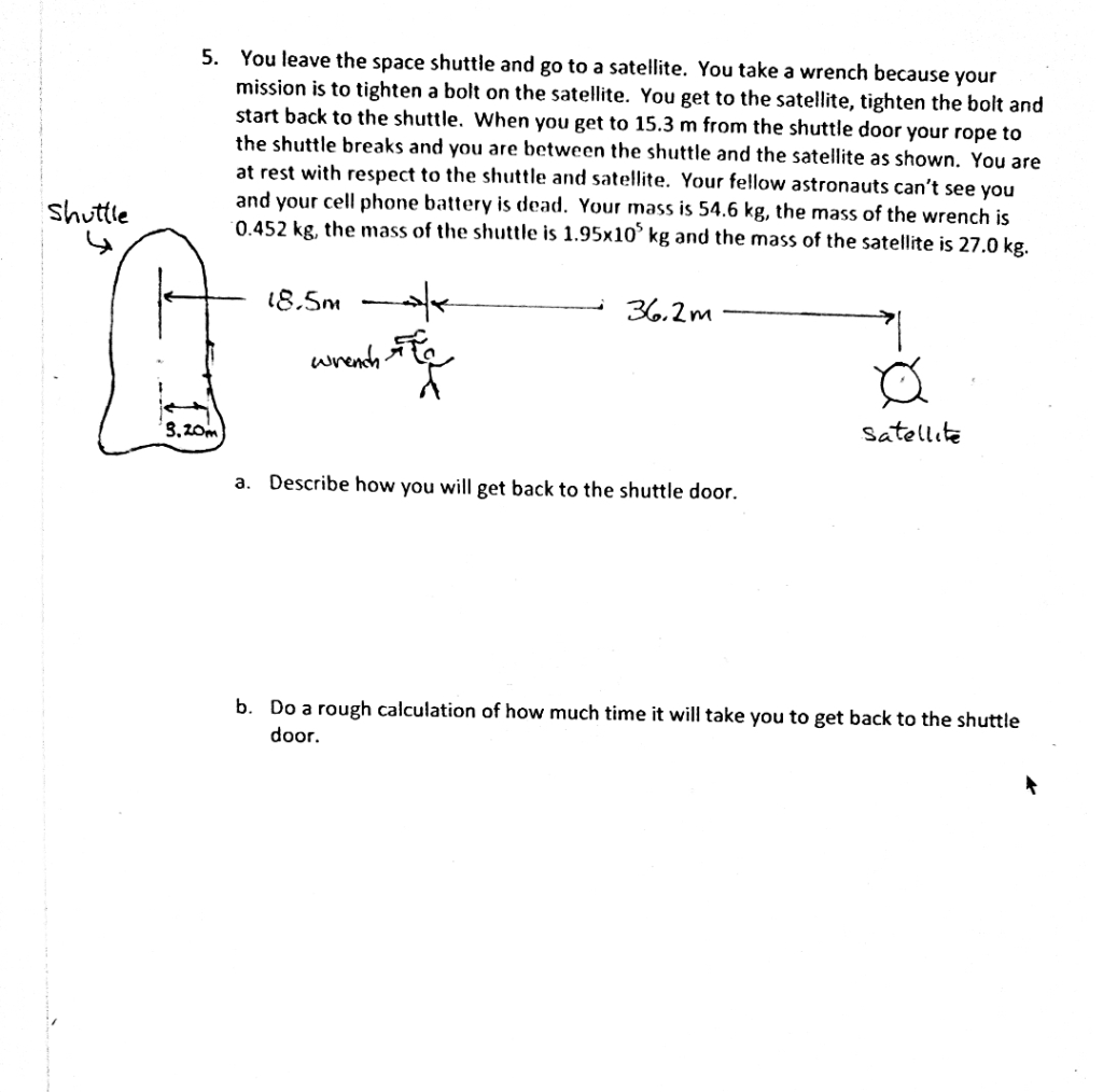 Solved 5. You leave the space shuttle and go to a satellite. | Chegg.com
