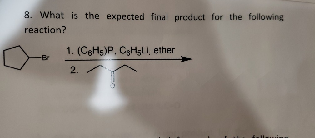 Solved 8. What is the expected final product for the | Chegg.com