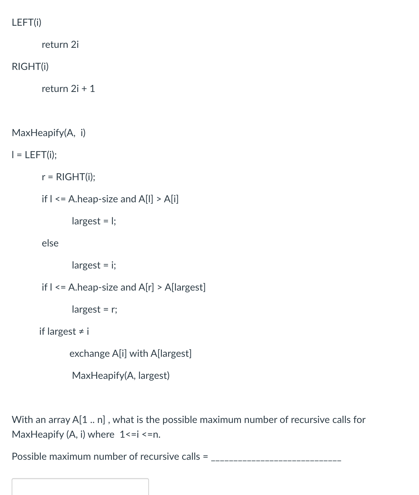 Solved LEFT(i)return 2iRIGHT(i)return 2i+1MaxHeapify(A, | Chegg.com