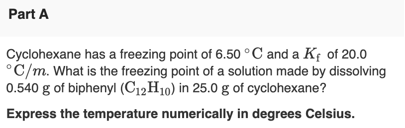 Solved Part A Cyclohexane has a freezing point of 6.50 °C | Chegg.com