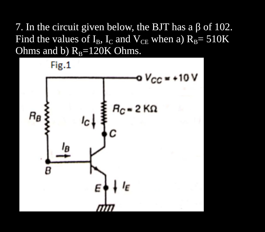 Solved 7. In the circuit given below, the BJT has a β of 102 | Chegg.com