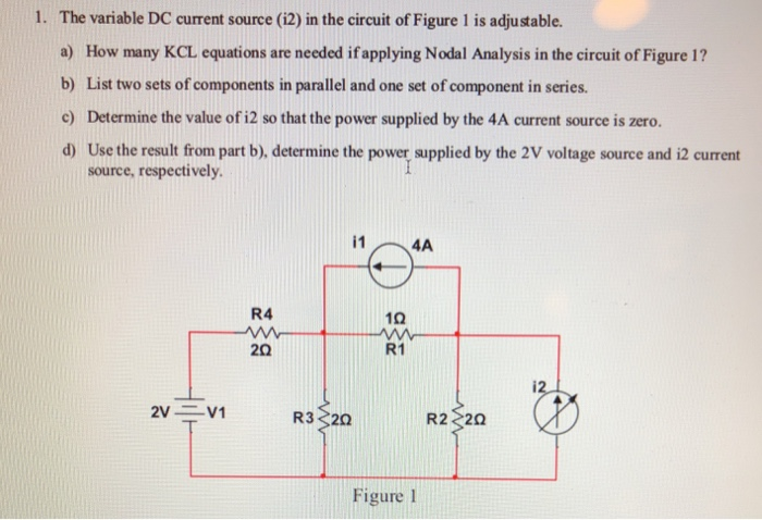 Solved 1. The variable DC current source (i2) in the circuit | Chegg.com