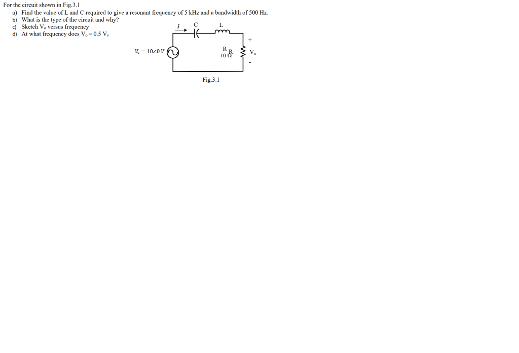 Solved In the series RLC circuit shown in Fig 2.1 below, | Chegg.com