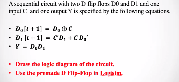 Solved: A sequential circuit with two D flip flops DO and