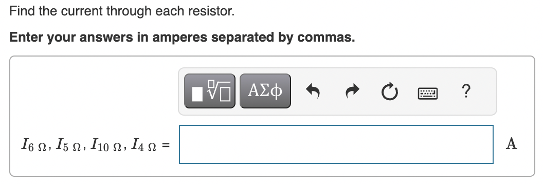 Solved Find the current through each resistor. Enter your | Chegg.com