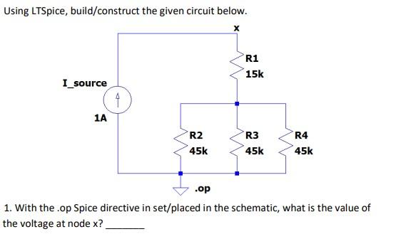 Solved Using LTSpice, build/construct the given circuit | Chegg.com