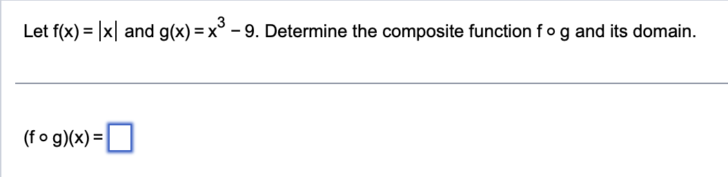 Solved Let f(x)=|x| ﻿and g(x)=x3-9. ﻿Determine the composite | Chegg.com
