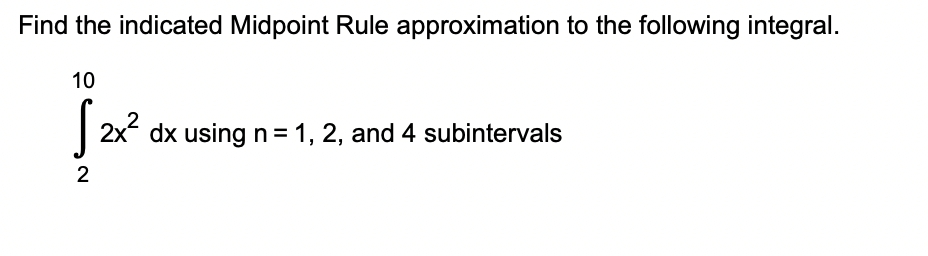 Solved Find the indicated Midpoint Rule approximation to the | Chegg.com