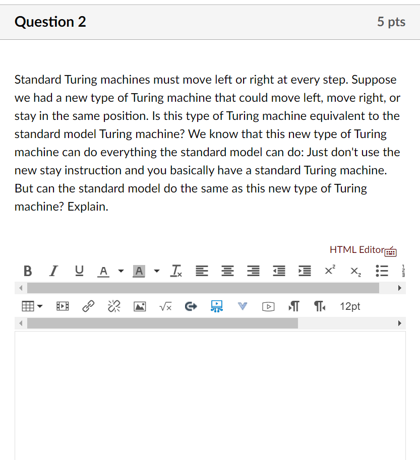 Question 2 5 pts Standard Turing machines must move | Chegg.com