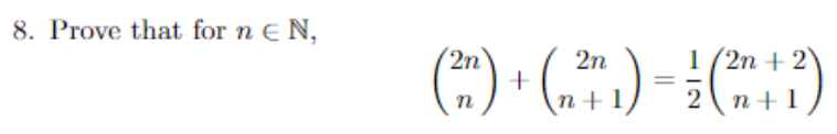 Solved 8. Prove that for n∈N, (2nn)+(2nn+1)=21(2n+2n+1) | Chegg.com