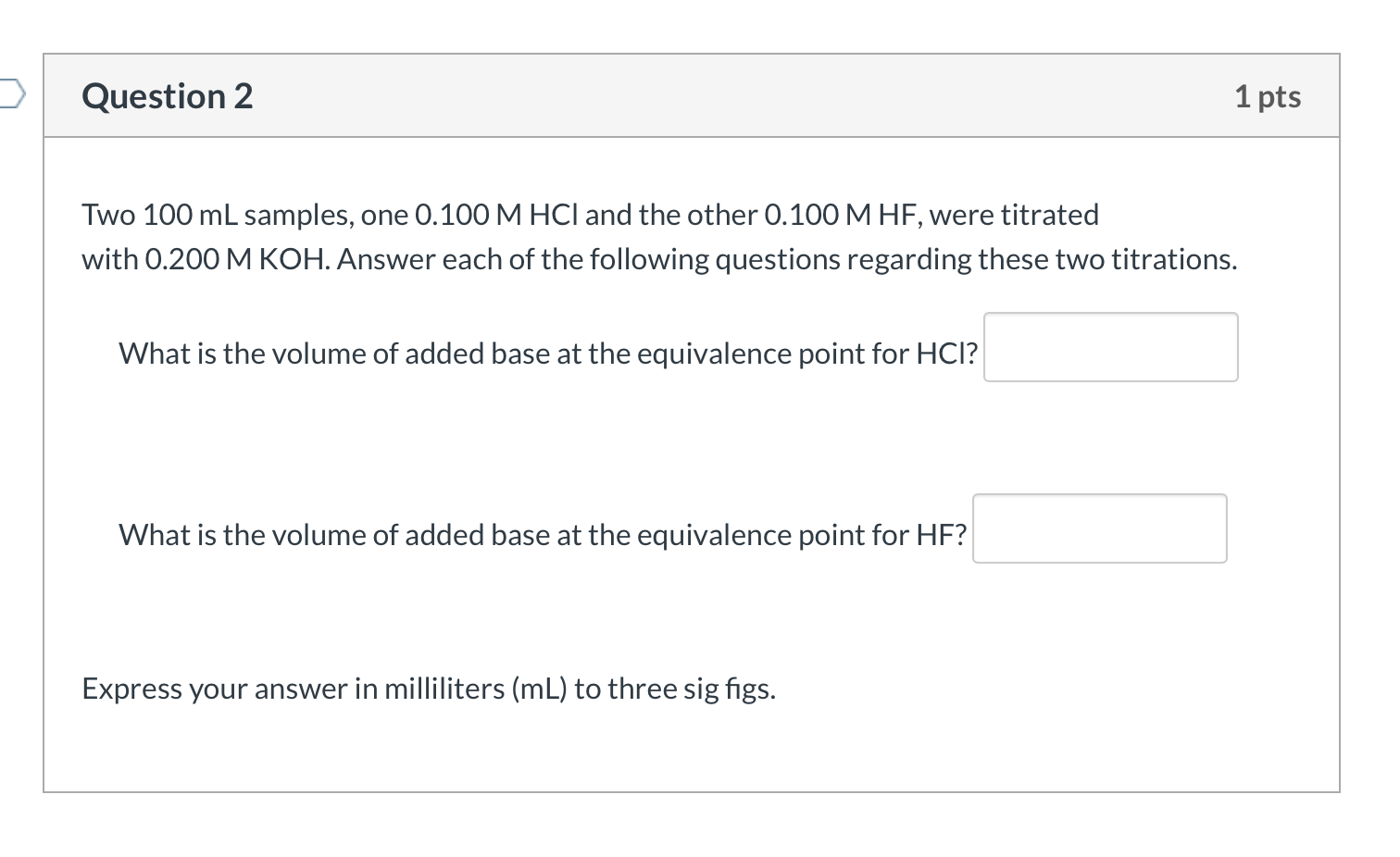 Solved Question 2 1 pts Two 100 mL samples, one 0.100 M HCl | Chegg.com