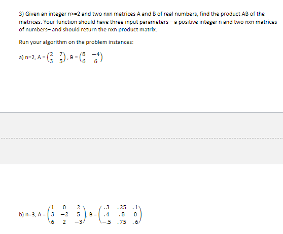 Solved 3) Given an integer n>=2 and two nxn matrices A and B | Chegg.com