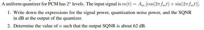 Solved A uniform quantizer for PCM has 2" levels. The input | Chegg.com
