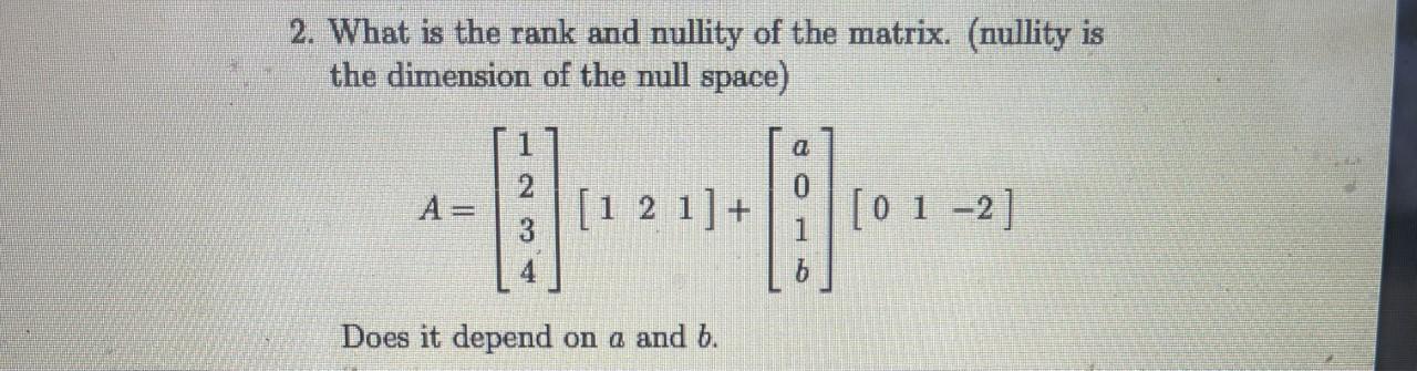 Solved 2. What is the rank and nullity of the matrix. | Chegg.com